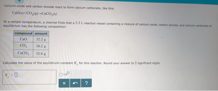 Solved Calcium oxide and carbon dioxide react to form | Chegg.com