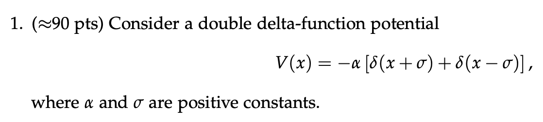 Solved 1. (≈90 pts) Consider a double delta-function | Chegg.com