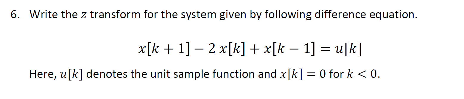 [Solved]: Write the z transform for the system given by fol