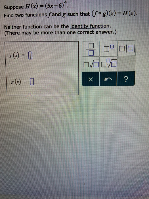 Solved Suppose Hx)-(5x-6)4 Find two functions fand g such | Chegg.com