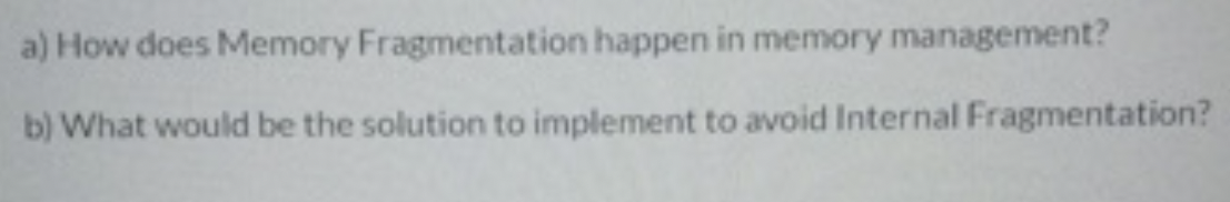 Solved A How Does Memory Fragmentation Happen In Memory 