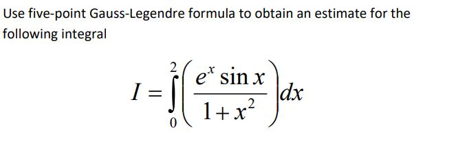 Solved Use five-point Gauss-Legendre formula to obtain an | Chegg.com