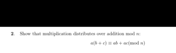Solved Show that multiplication distributes over addition | Chegg.com