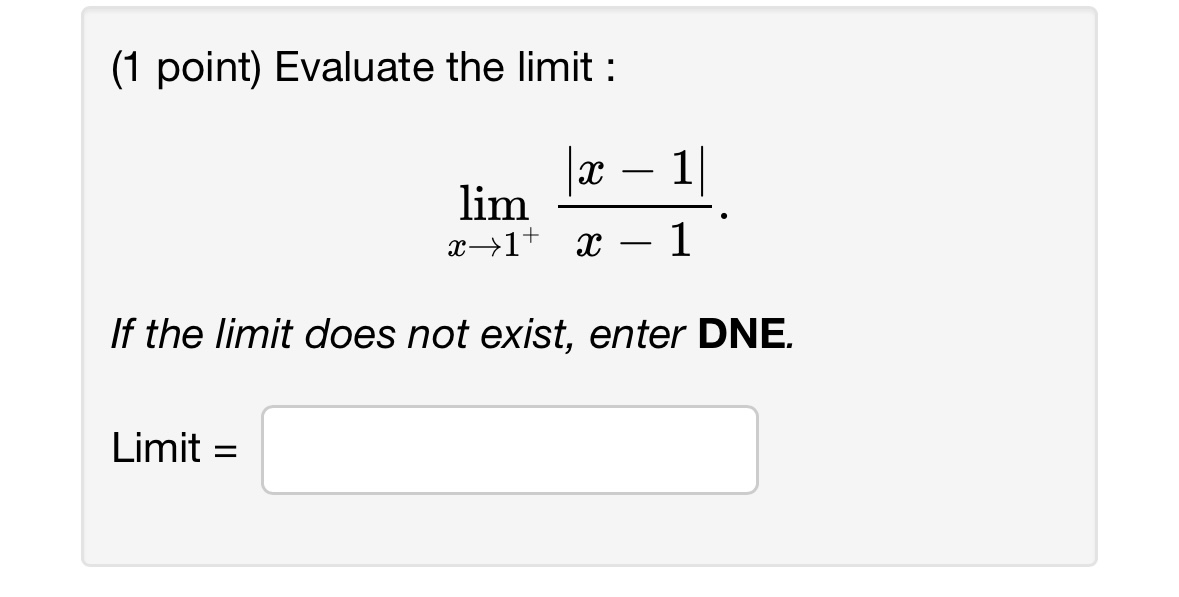 Solved (1 point) Evaluate the limit : limx→1+x−1∣x−1∣. If | Chegg.com