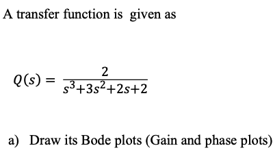 A transfer function is given as Q(s)=s3+3s2+2s+22 a) | Chegg.com