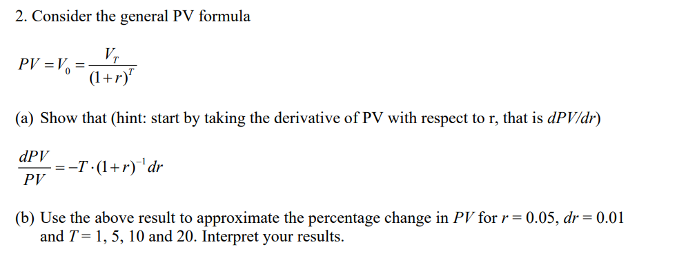 2. Consider the general PV formula PV=V0=(1+r)TVT (a) | Chegg.com