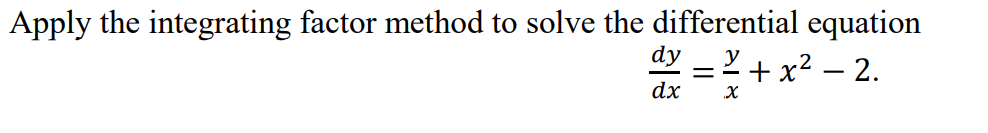 Solved Apply the integrating factor method to solve the | Chegg.com