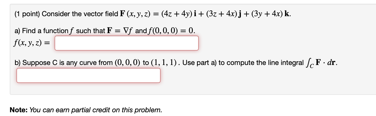 Solved (1 point) Consider the vector field F (x,y,z) = (4z + | Chegg.com
