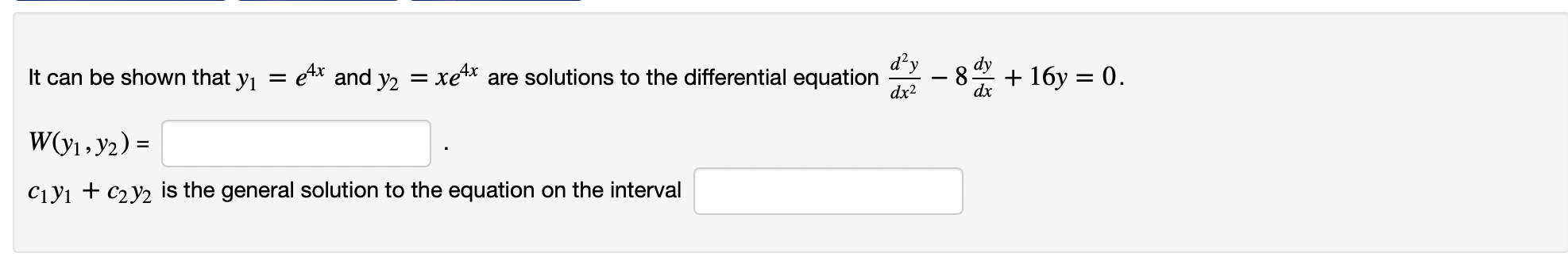 Solved It can be shown that y1=e4x and y2=xe4x are solutions | Chegg.com