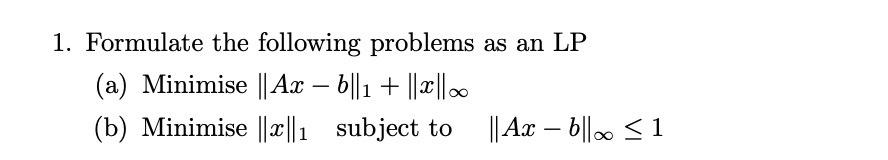 Solved 1. Formulate the following problems as an LP (a) | Chegg.com