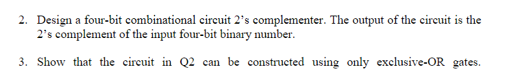 Solved 2. Design a four-bit combinational circuit 2's | Chegg.com
