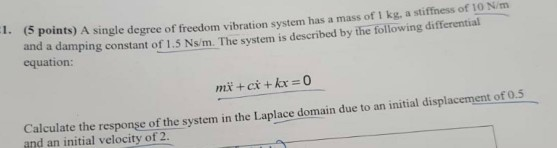 Solved -1. (5 points) A single degree of freedom vibration | Chegg.com