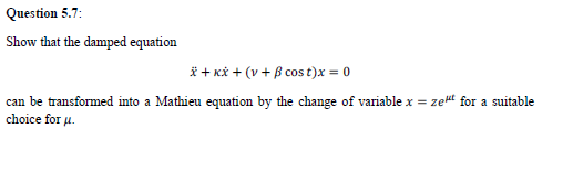 Solved Question 5.7: Show that the damped equation * + Kx + | Chegg.com
