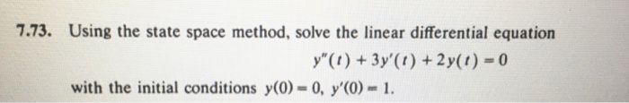 Solved 7.73. Using the state space method, solve the linear | Chegg.com
