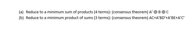 Solved (a) Reduce to a minimum sum of products (4 terms): | Chegg.com