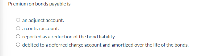 Solved Premium on bonds payable is an adjunct account. a | Chegg.com