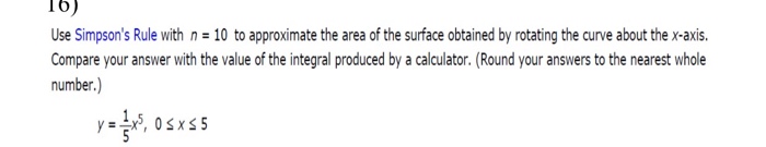 Solved 16) Use Simpson's Rule with n - 10 to approximate the | Chegg.com