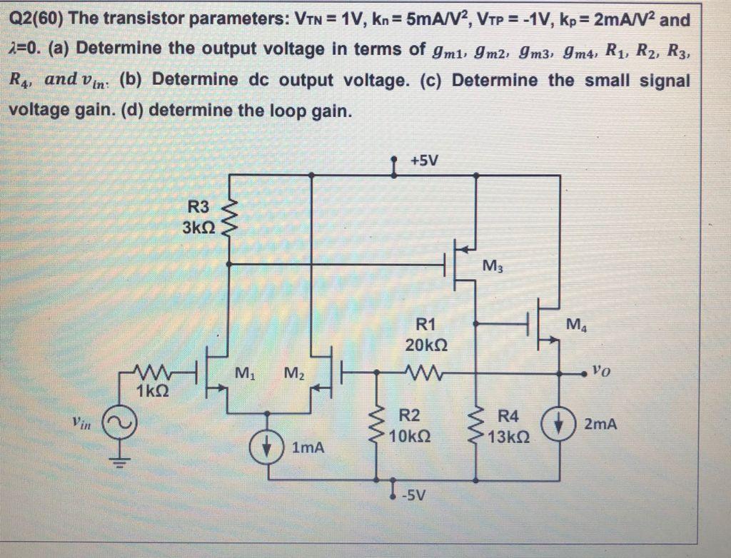 Solved Q2(60) The transistor parameters: VTN = 1V, kn = | Chegg.com