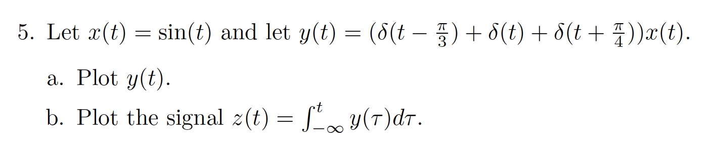 Solved Let x(t)=sin(t) and let | Chegg.com Solved Let x(t)=sin(t) and let | Chegg.com