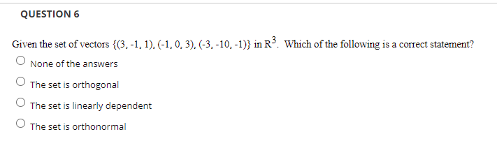 Solved QUESTION 6 Given the set of vectors | Chegg.com