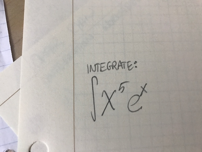 Solved INTEGRATE: integral x^5 e^x | Chegg.com