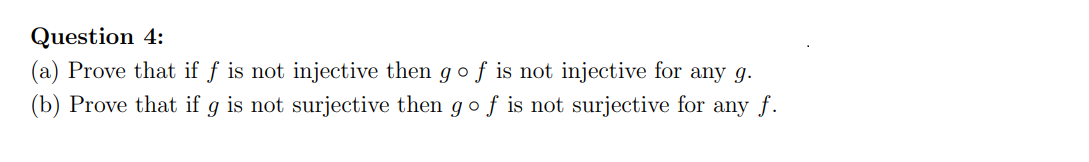 Solved Question 4: (a) Prove that if f is not injective then | Chegg.com