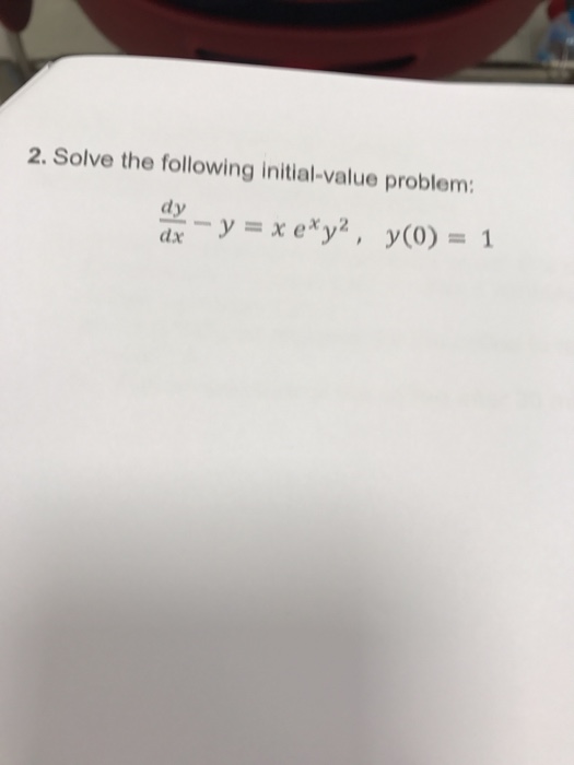 Solved Solve the following initial-value problem: dy/dx - y | Chegg.com