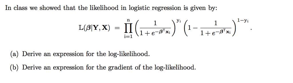 Solved Derive an expression for the log-likelihood Dervie | Chegg.com