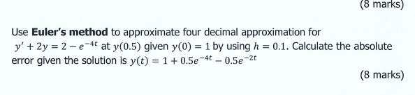 Solved (8 marks) Use Euler's method to approximate four | Chegg.com