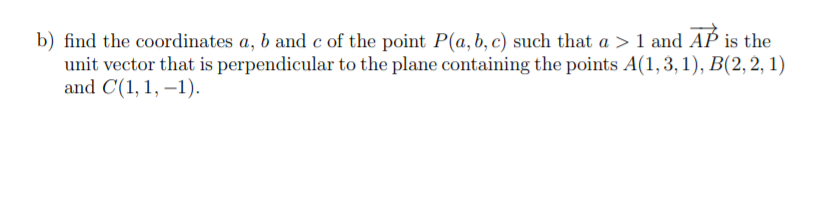 Solved b) find the coordinates a, b and c of the point P(a, | Chegg.com