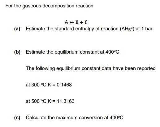 Solved For the gaseous decomposition reaction AB+C (a) | Chegg.com