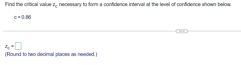 Solved Find the critical value zC necessary to form a | Chegg.com