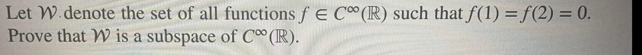 Solved Let W. denote the set of all functions f∈C∞(R) such | Chegg.com