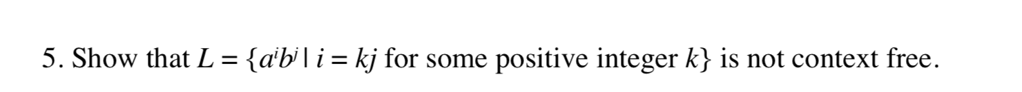 Solved Show that L = {aibj | i = kj for some | Chegg.com