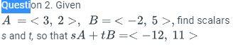 Solved Question 2. Given A= 3,2 ,B= −2,5 , find scalars s | Chegg.com