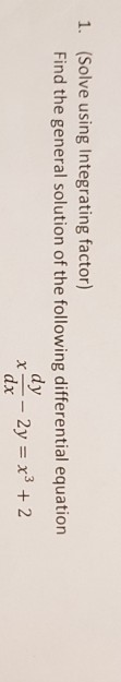 Solved (Solve using Integrating factor) Find the general | Chegg.com