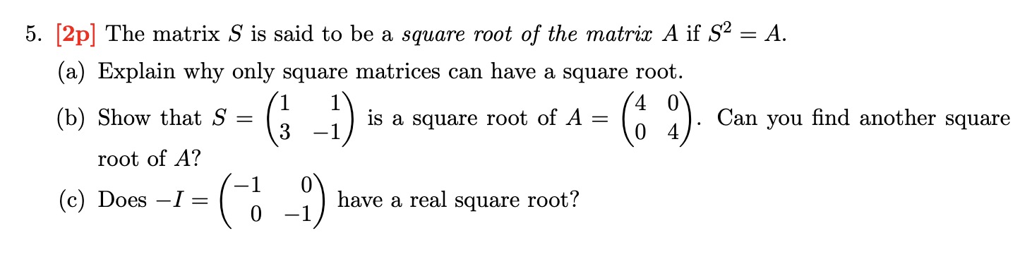 Solved 5. [2p] The matrix S is said to be a square root of | Chegg.com