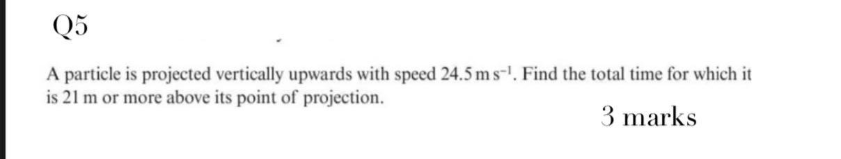 Solved Q5 A particle is projected vertically upwards with | Chegg.com