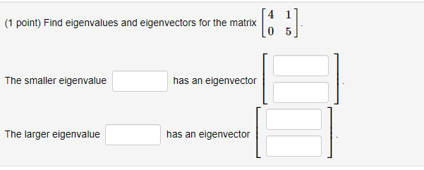 Solved (1 point) Find eigenvalues and eigenvectors for the | Chegg.com