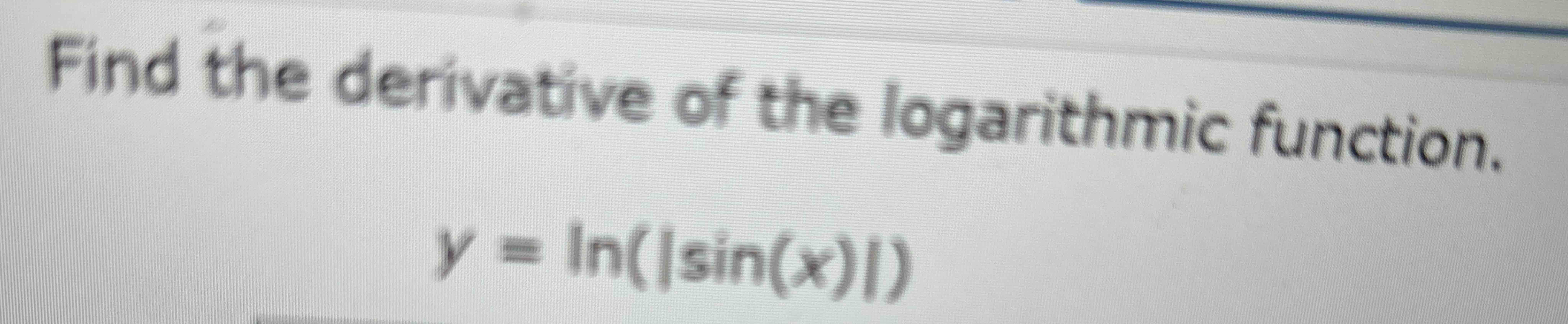 Solved Find the derivative of the logarithmic | Chegg.com