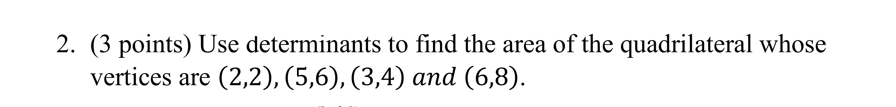 Solved 2. (3 points) Use determinants to find the area of | Chegg.com