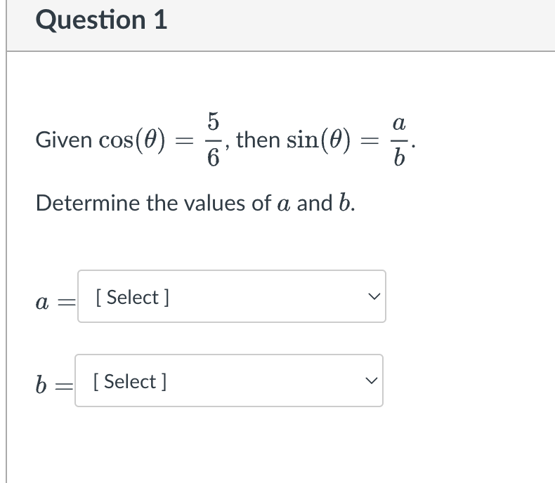 Solved Question 1Given cos(θ)=56, ﻿then sin(θ)=ab.Determine | Chegg.com