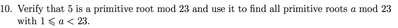 Solved 10. Verify that 5 is a primitive root mod 23 and use | Chegg.com