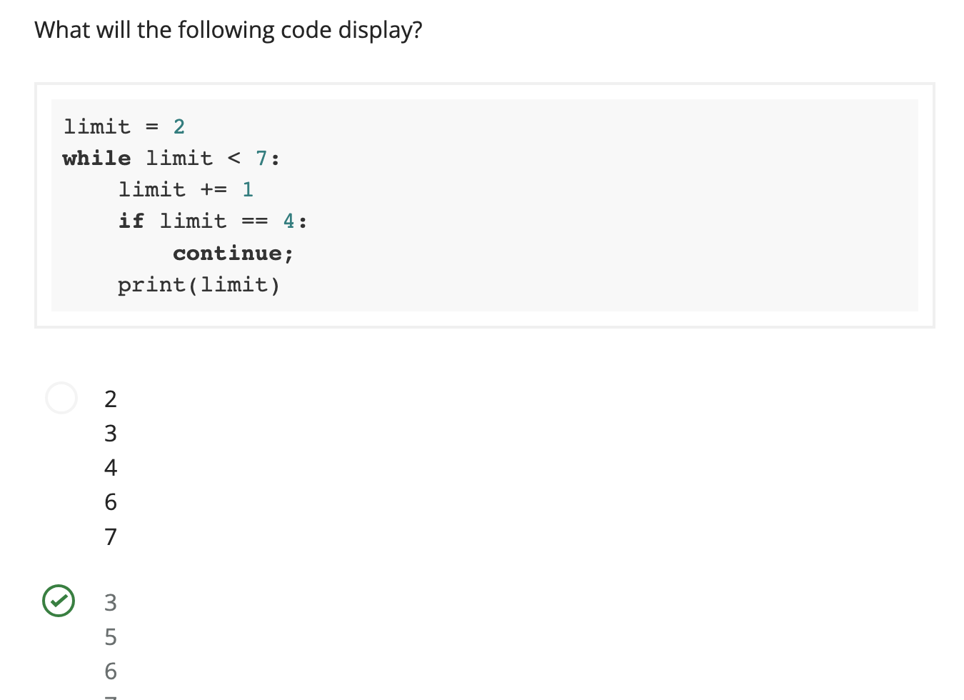 Solved What will the following code display? limit =2 while | Chegg.com