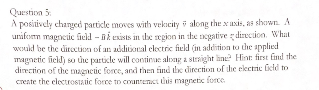 Question 5: A positively charged particle moves with | Chegg.com