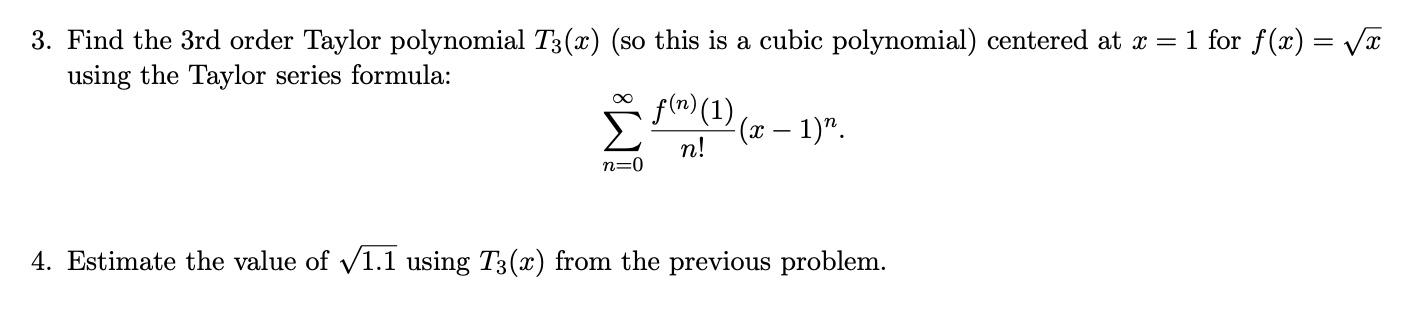 Solved = 3. Find the 3rd order Taylor polynomial T3(x) (so | Chegg.com