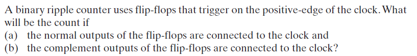 Solved A binary ripple counter uses flip-flops that trigger | Chegg.com