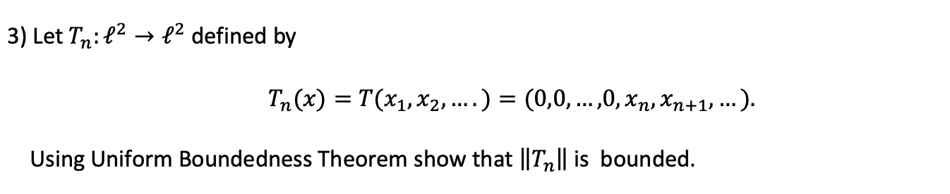 Solved 3) Let Tril2 → f2 defined by In(x) = T(X1, X2, ....) | Chegg.com