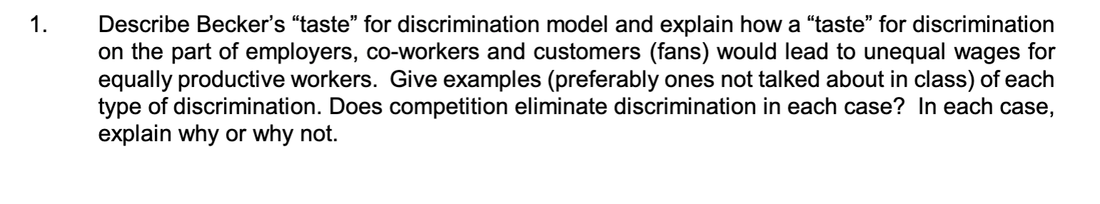Solved 1. Describe Becker's "taste” for discrimination model | Chegg.com