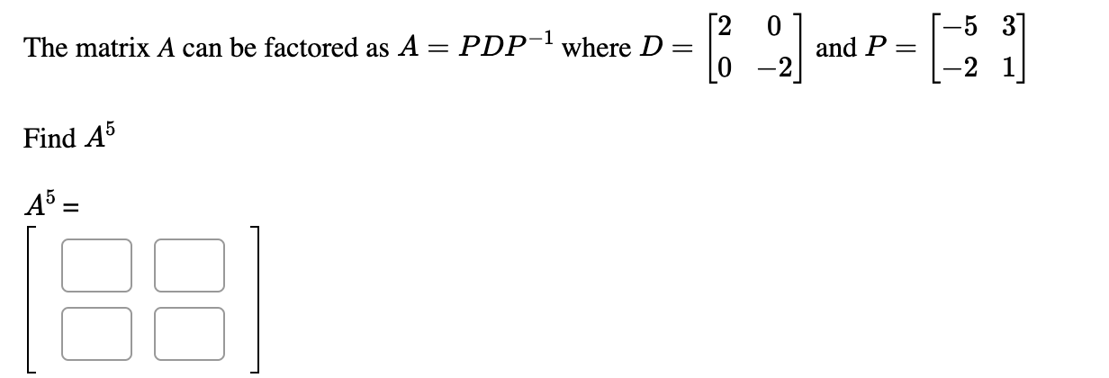 Solved The matrix A can be factored as A=PDP-1 ﻿where | Chegg.com